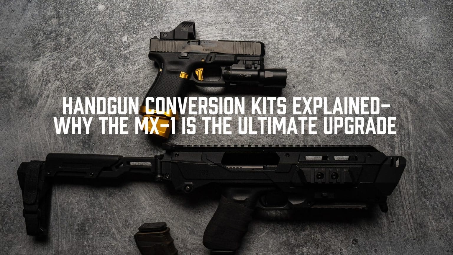 Handgun Conversion Kits Explained - Why The MX-1 Is The Ultimate Upgrade